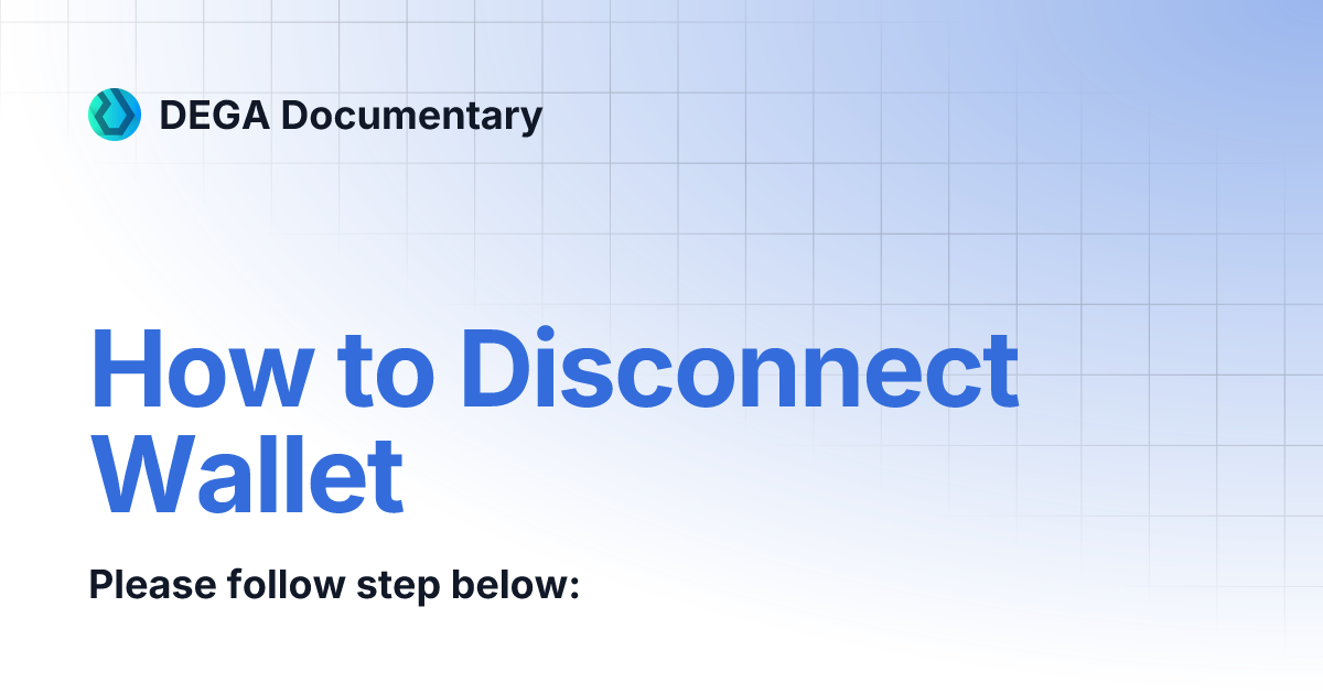 How to Disconnect Wallet | DEGA Documentary